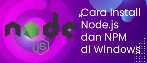 Cara Install Node.js dan NPM di Windows - Leravio