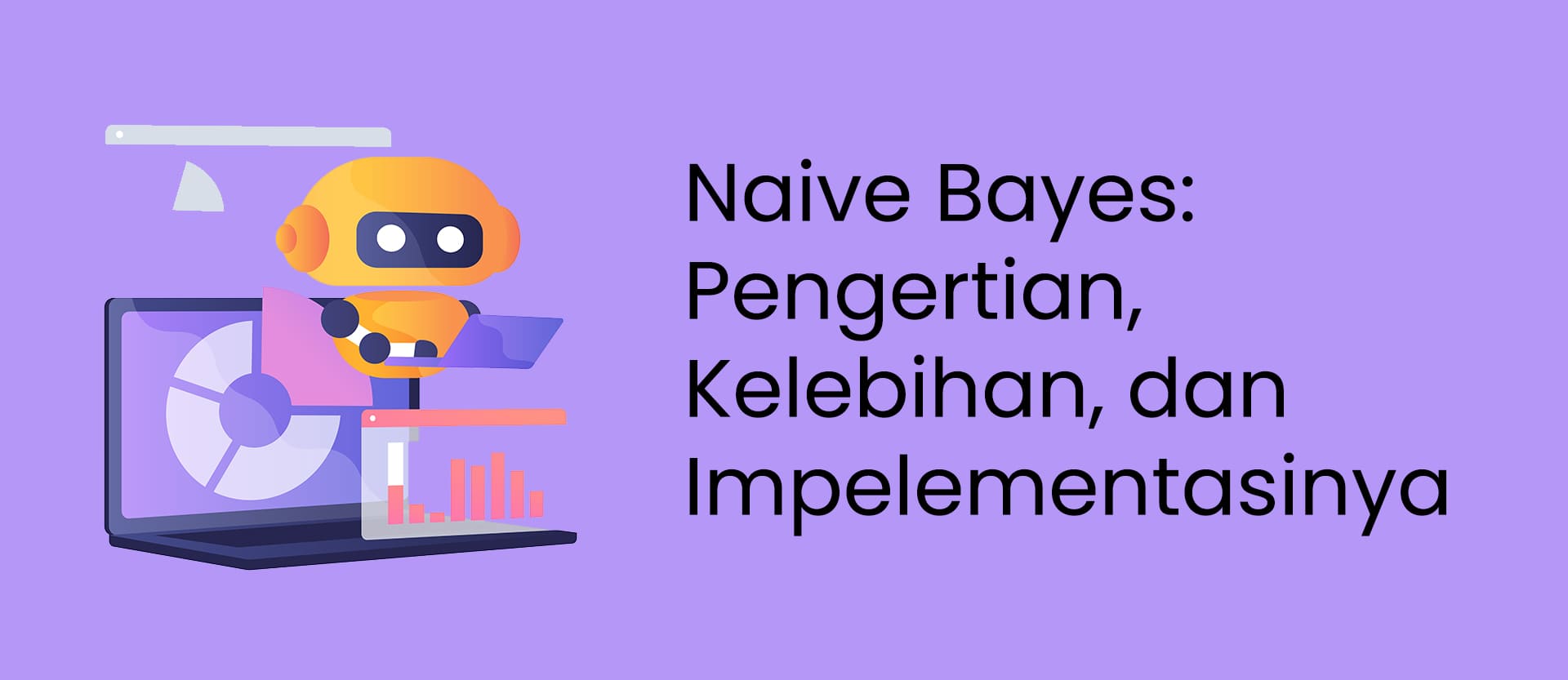 Naive Bayes: Pengertian, Kelebihan, dan Implementasinya - Leravio