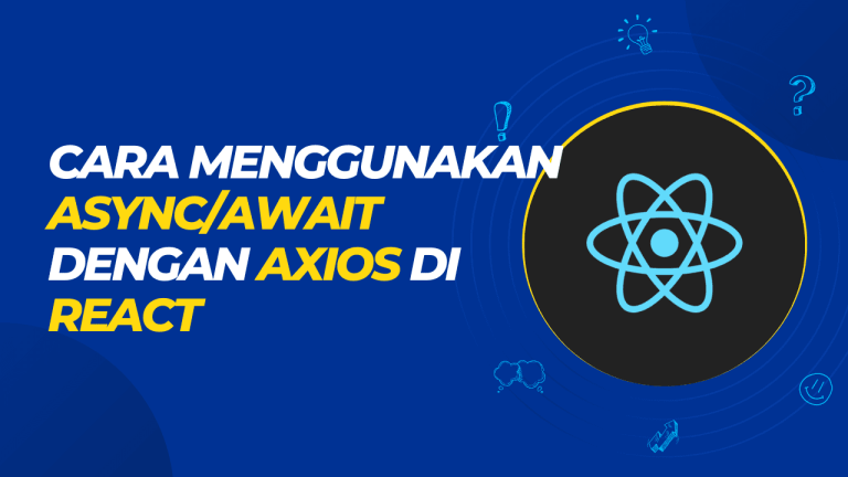 Cara Menggunakan Async/Await dengan Axios di React - Leravio Cara Menggunakan Async/Await dengan Axios di React - Leravio